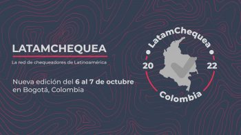 LatamChequea 2022: los chequeadores latinoamericanos nos volvemos a ...